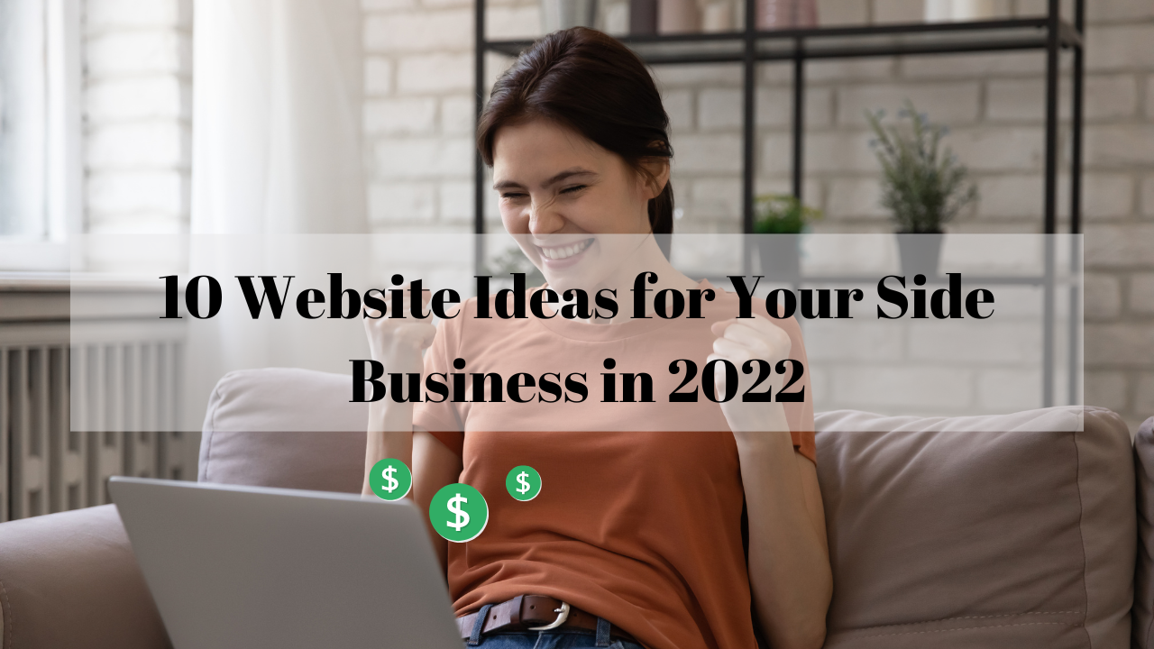 10 Website Ideas for Your Side Business in 2022